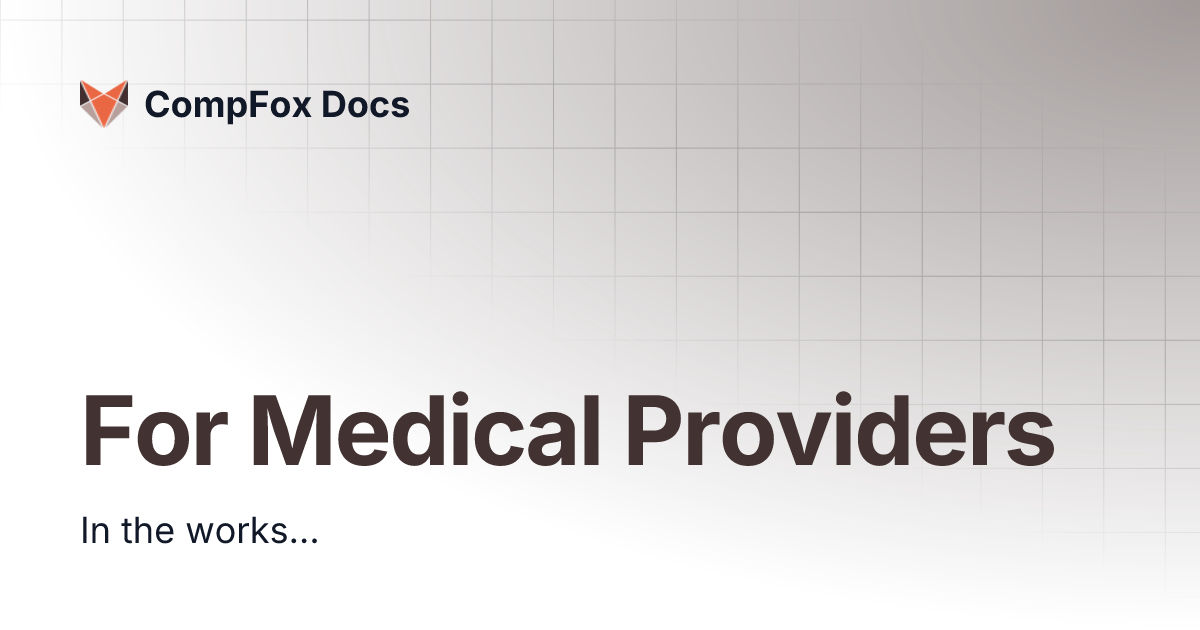 For Medical Providers | CompFox Docs